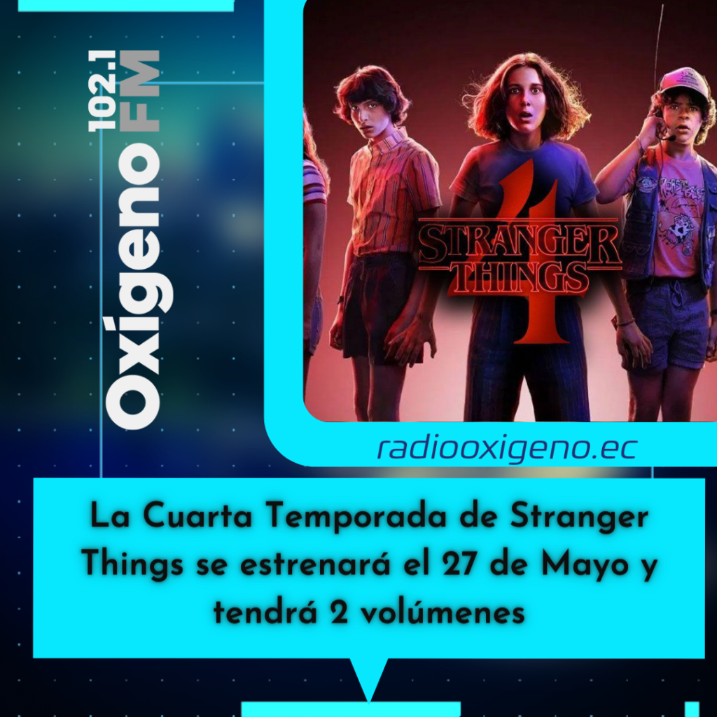 La Cuarta Temporada de Stranger Things se estrenará el 27 de Mayo - Radio Oxígeno