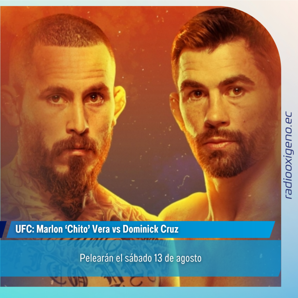 UFC: Marlon ‘Chito’ Vera vs Dominick Cruz - Radio Oxígeno